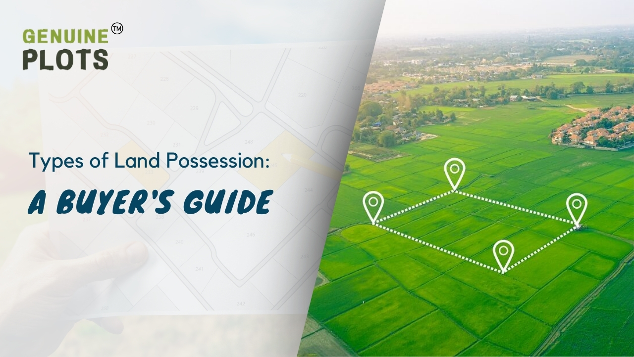 Types of Land Possession: A Buyers Guide